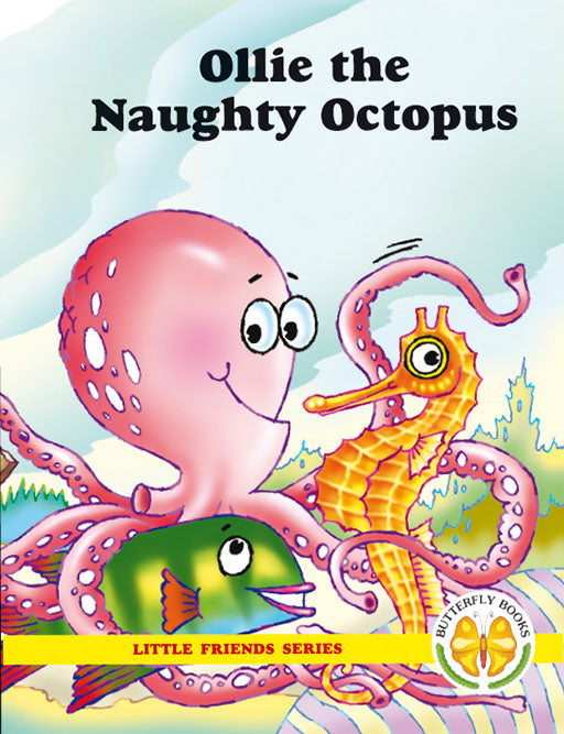 LITTLE FRIENDS SERIES: OLLIE THE NAUGHTY OCTOPUS – Elex Academic Bookstore