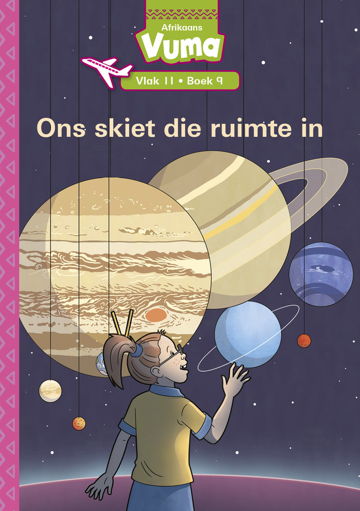 VUMA AFRIKAANS HUISTAAL VLAK 11 BOEK 9 LEESBOEK: ONS SKIET DIE RUIMTE – Elex Academic Bookstore