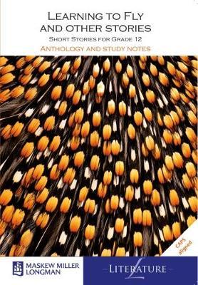 Learning to fly and other stories: Short stories for Grade 12 (MML Lit ...