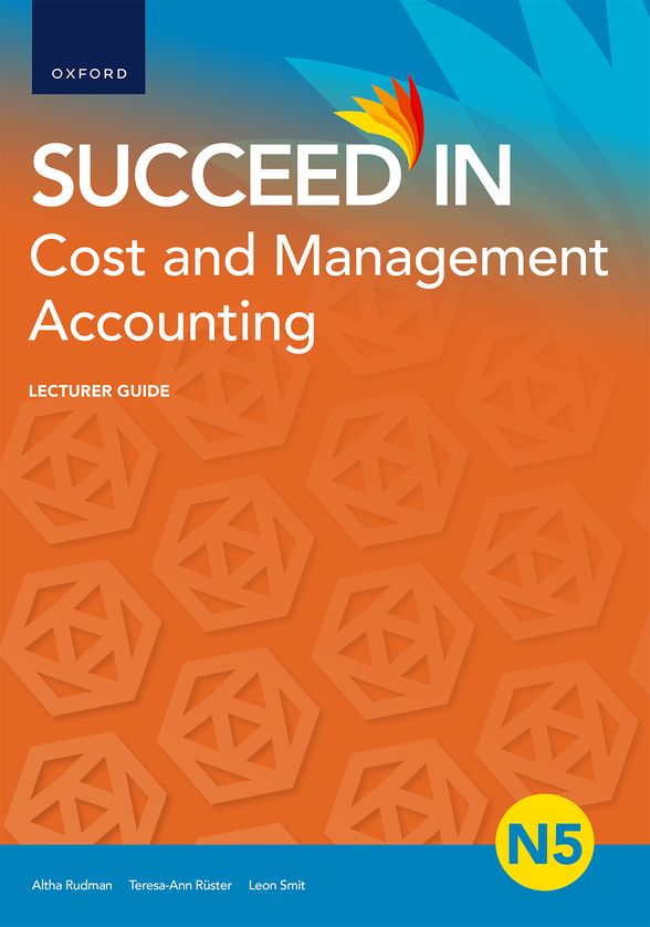 Succeed in Cost and Management Accounting N5 Lecturer Guide – Elex ...