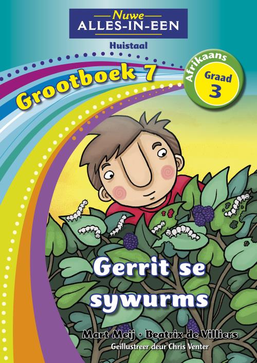 Nuwe Alles-In-Een Graad 3 Huistaal Grootboek 7: Gerrit se sywurms ...