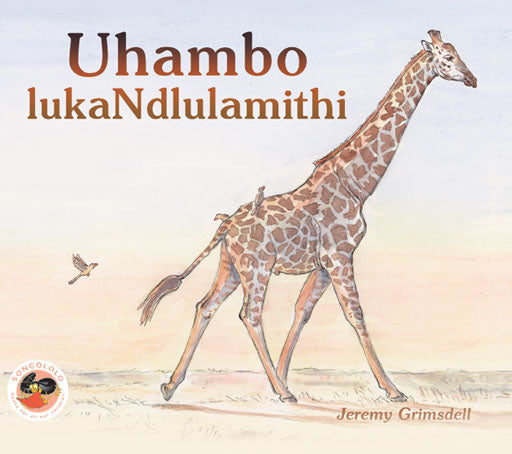 GIRAFFE'S WALK (ZULU): UHAMBO LUKA NDLULAMITHI – Elex Academic Bookstore