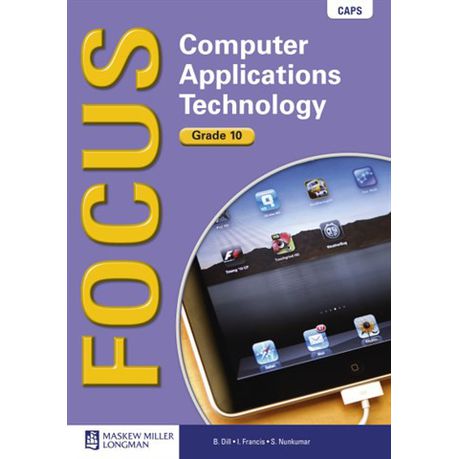 Focus CAPS Computer Applications Technology Grade 10 (Learner's Book ...