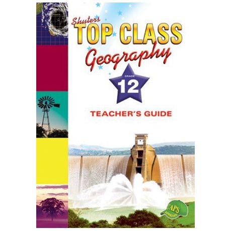 TOP CLASS GEOGRAPHY GRADE 12 TEACHER'S GUIDE – Elex Academic Bookstore