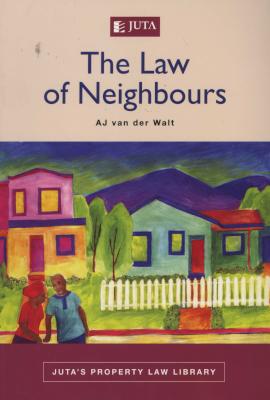 The Law of Neighbours-Juta’s Property Law Library, 1st Edition – Elex ...
